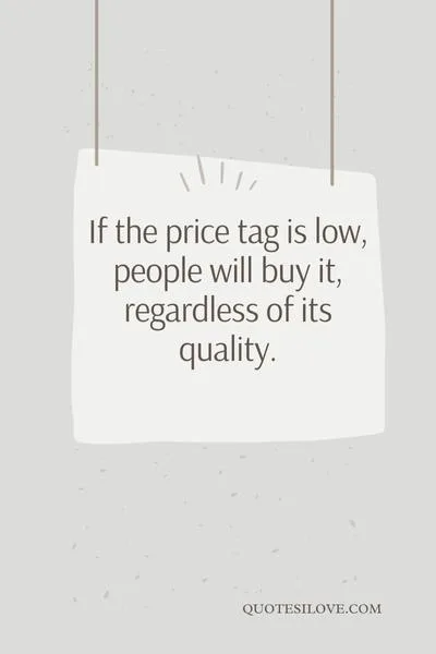 Cheap Products Attract More Buyers Quotes - Quotes I Love