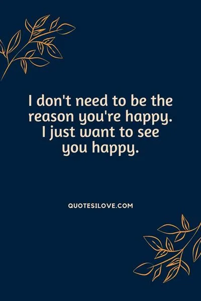 I Just Want to See You Happy Quotes - Quotes I Love