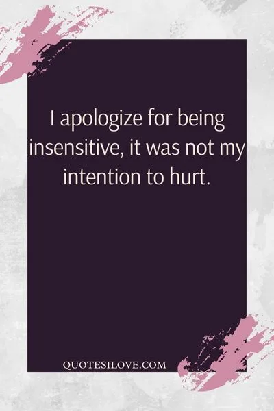 I Am Sorry for Being Insensitive Quotes - Quotes I Love