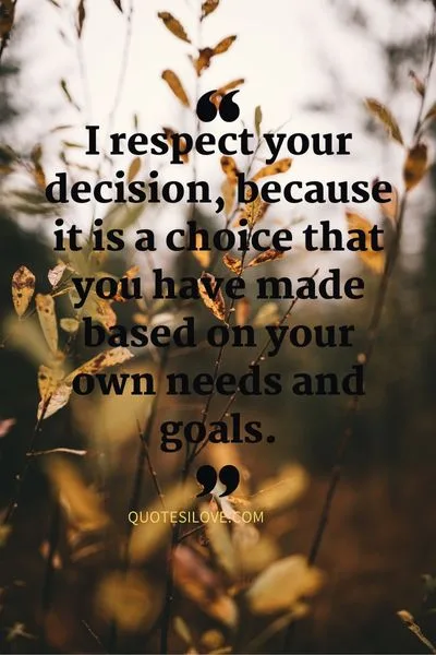 I Respect Your Decision Quotes - Quotes I Love