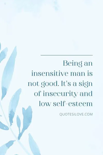 Quotes About Being an Insensitive Man - Quotes I Love
