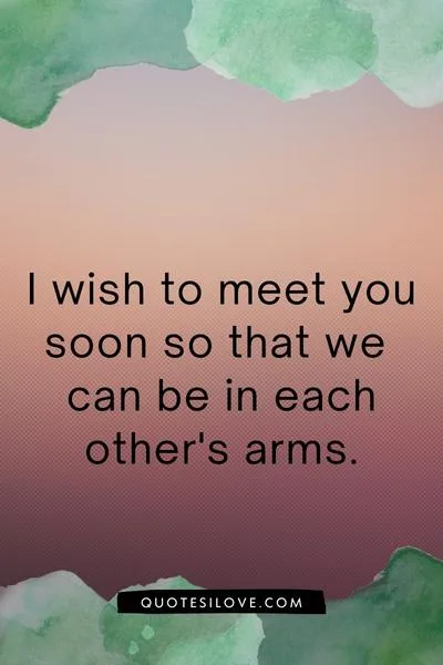 I Wish to Meet You Soon Quotes - Quotes I Love