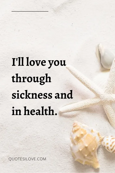 In Sickness and in Health Love Quotes - Quotes I Love