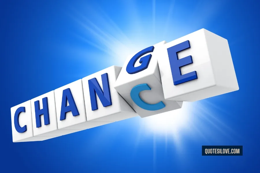 Chance to Change Quotes - Quotes I Love