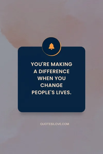Inspirational Quotes About Making a Difference - Quotes I Love