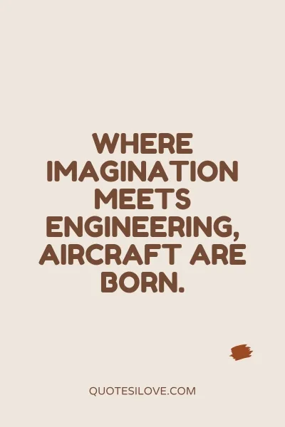 Aircraft Engineer Quotes - Quotes I Love